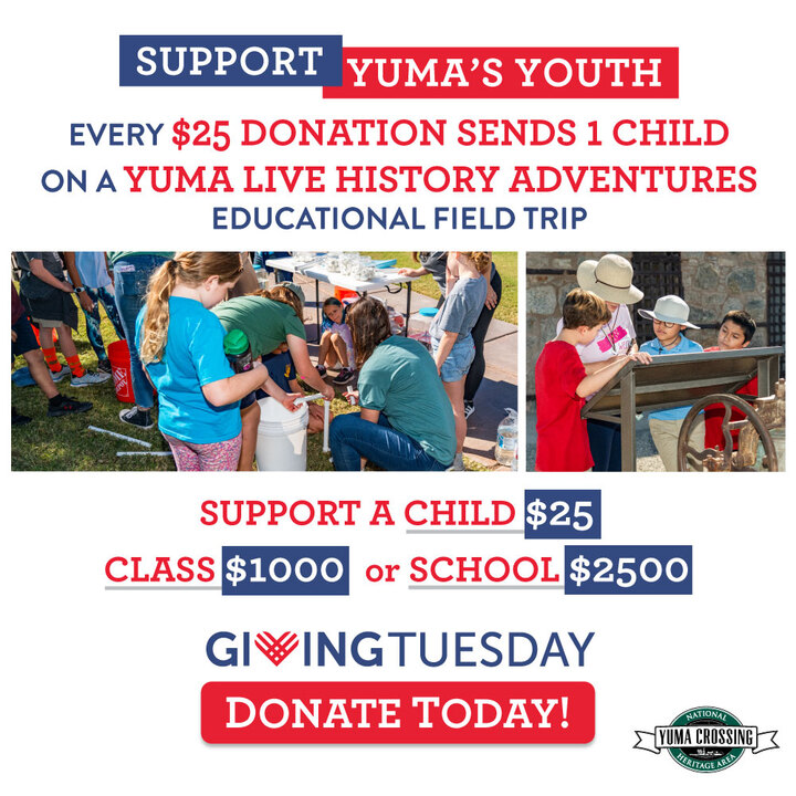 2023 Giving Tuesday- Support Yuma's Youth Through Live History Field Trips - Yuma Territorial ...